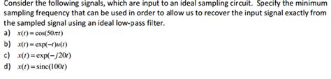 solved consider the following signals which are input to an