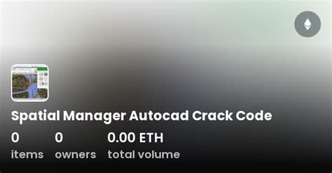 Spatial Manager Autocad Crack Code Collection OpenSea
