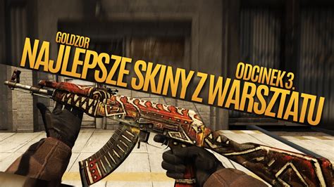 CS GO Najlepsze Skiny Z Warsztatu 3 YouTube