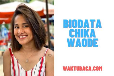Biodata Chika Waode Agama Keluarga Pacar Fakta Dan Karir