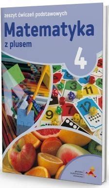 Matematyka z plusem 4 Zeszyt ćwiczeń podstawowych Szkoła podstawowa