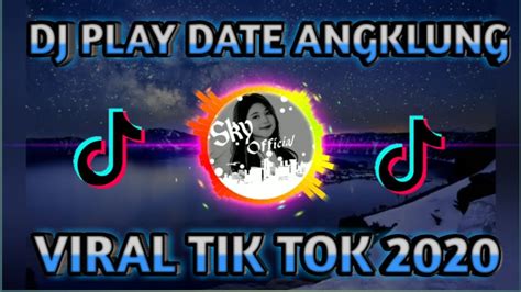 DJ PLAY DATE ANGKLUNG SLOW TIKTOK VIRAL FULL BASS VIRAL TIK TOK 2020