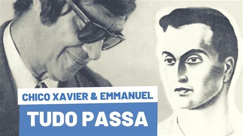 TUDO PASSA MENSAGEM CHICO XAVIER E EMMANUEL YouTube
