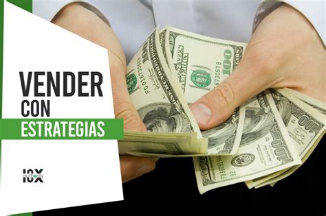 Mejores Estrategias De Ventas Para Generar Resultados