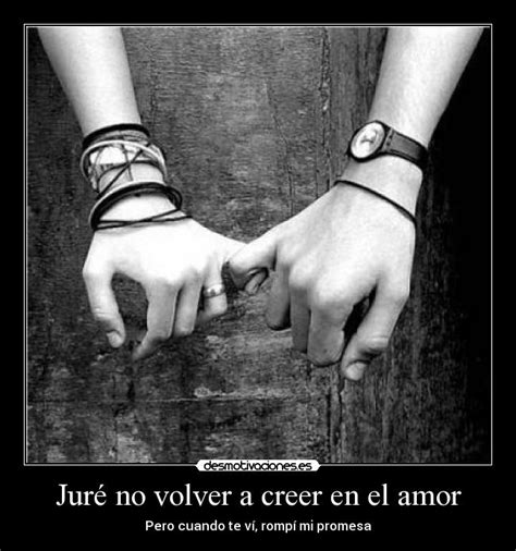 Juré no volver a creer en el amor Desmotivaciones