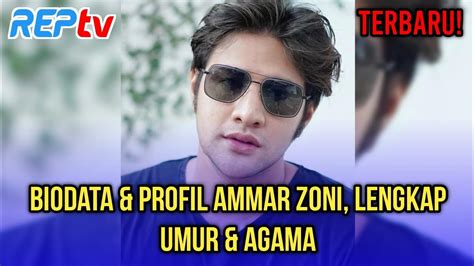 TERBARU BIODATA PROFIL AMMAR ZONI LENGKAP UMUR AGAMA YouTube