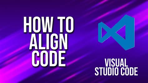 How To Align Code Visual Studio Code Tutorial YouTube