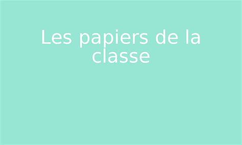 Les Papiers De La Classe Par Edumoov Jenseigne Fr