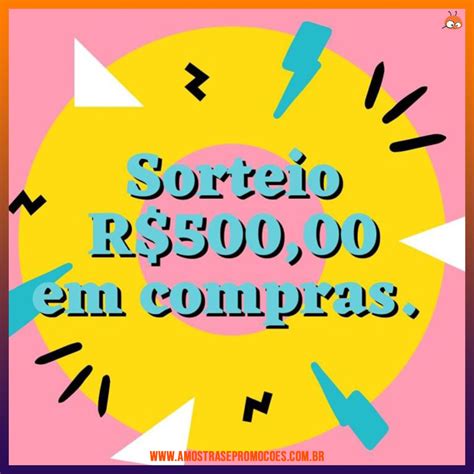 Sorteio Concorra Vale Compras de R 500 00 Amostras e Promoções