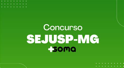 Concurso SEJUSP MG Edital 270 vagas e remunerações iniciais de R