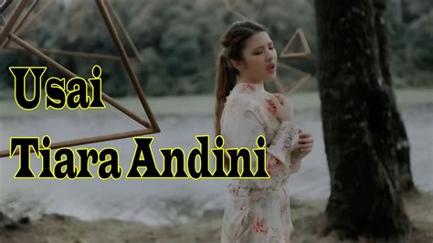 Lirik Usai Tiara Andini Lirik Lagu Tiara Andini Usai Lirik Youtube