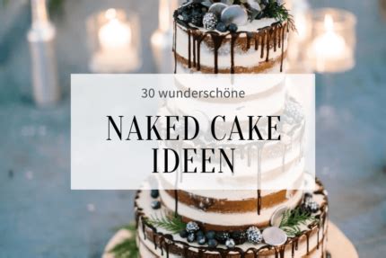 30 wunderschöne Naked Cake Ideen für Hochzeit Hochzeitskiste