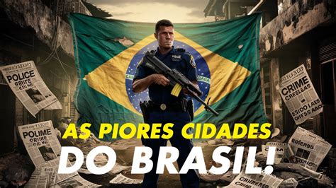 As Cidades Mais Perigosas Do Brasil Youtube