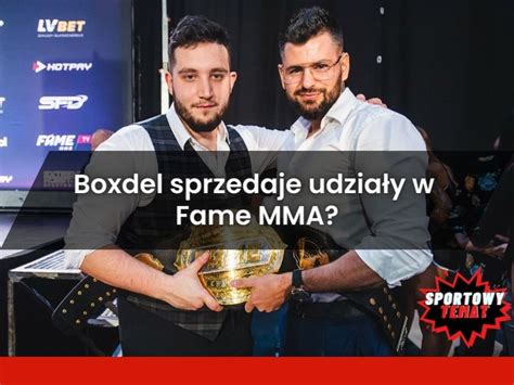 Negocjacje w Sprawie Udziałów Boxdela w Fame MMA AKTUALIZACJA