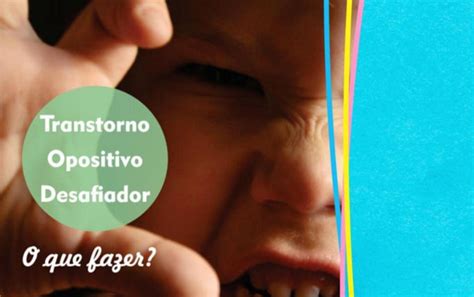 O Que Transtorno Opositivo Desafiador Tod Espa O Estimulos