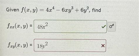 solved given f x y 4x4−6xy3 6y2 fxx x y fxy x y