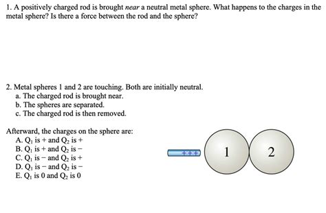 SOLVED 1 A Positively Charged Rod Is Brought Near A Neutral Metal