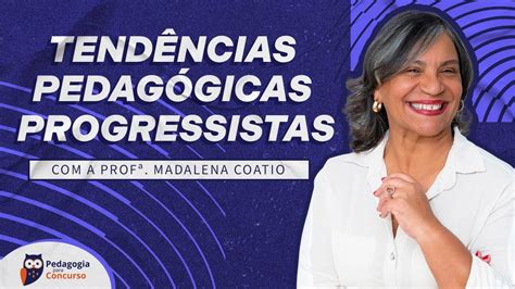 Tend Ncias Pedag Gicas Progressistas A Prof Madalena Coatio