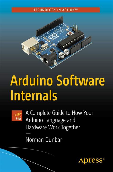 arduino software internals a complete guide to how your arduino language and hardware work