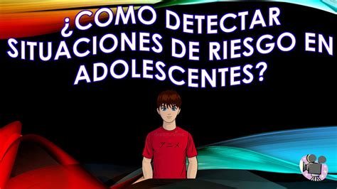 Como Detectar Situaciones De Riesgo En Adolescentes Youtube