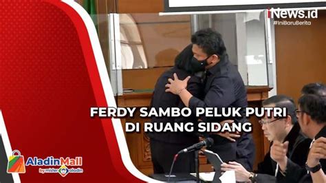 Jelang Sidang Ferdy Sambo Peluk Dan Cium Kening Putri Candrawathi Di