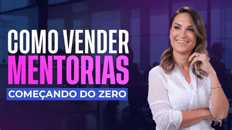 Como Vender Mentoria em Grupo Começando do Zero YouTube