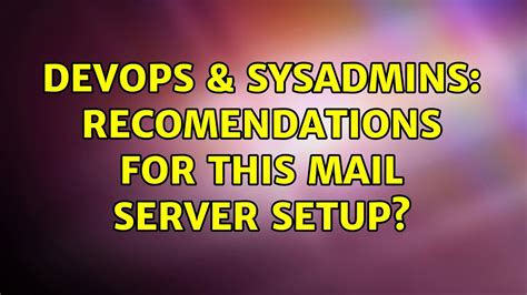 DevOps SysAdmins Recomendations For This Mail Server Setup YouTube