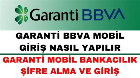 Garanti BBVA Mobil Giriş Nasıl Yapılır Garanti İnternet Bankacılığı