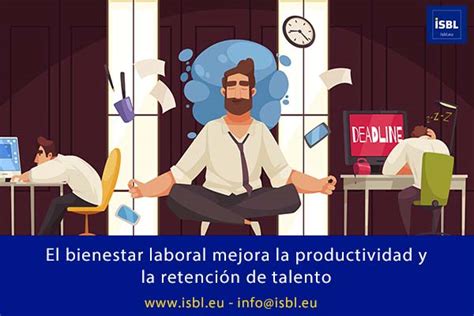 El bienestar laboral mejora la productividad y la retención de talento