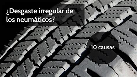 10 causas de desgaste irregular de las llantas o neumáticos YouTube