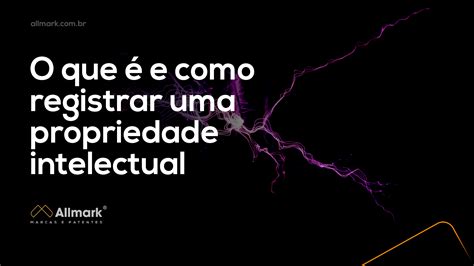 Como Registrar Uma Propriedade Intelectual Guia Completo