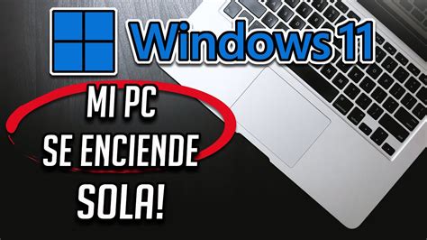 MI PC Se Enciende Sola Despues De Apagar En Windows 11 Solucion YouTube