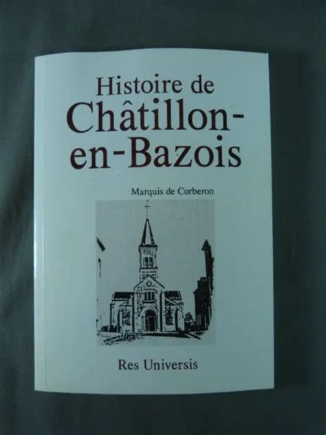 MARQUIS DE CORBERON Histoire de Châtillon en Bazois rééd de l éd