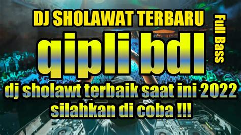 Dj Sholawat Terbaru Qipli Bdl Full Bass Dan Slow YouTube