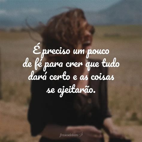 Frases De Vai Dar Tudo Certo Para Acreditar Em Dias Melhores