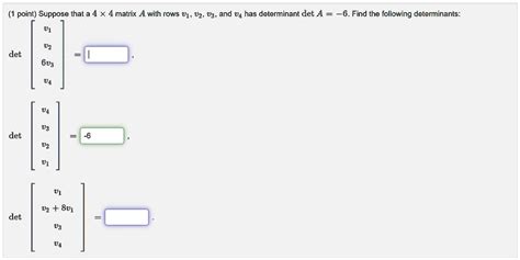 solved point suppose that a 4 x 4 matrix a with rows 1 v2 u3 and 4 has determinant det a