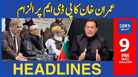 Imran Khan Ka PDM Per Ilzam 9 PM Dawn News Headlines 17th May