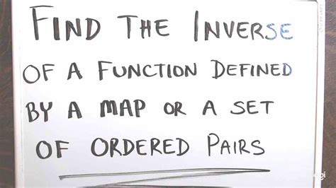 find the inverse of a function defined by a map or a set of ordered pairs youtube