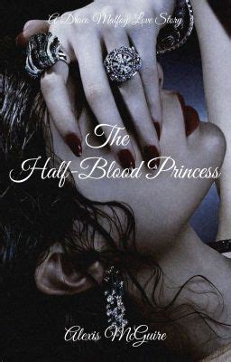 The Half Blood Princess Alexis McGuire Wattpad