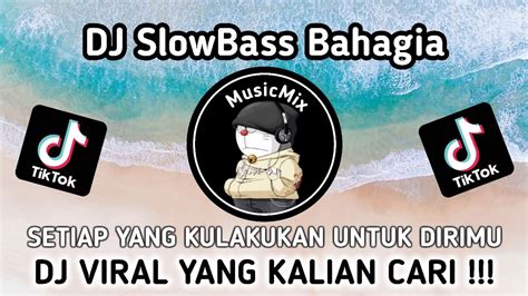 DJ SLOW SETIAP YANG KULAKUKAN UNTUK DIRIMU DJ VIRAL YANG KALIAN CARI