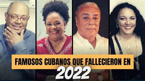 20 FAMOSOS CUBANOS Que MURI3RON En 2022 YouTube
