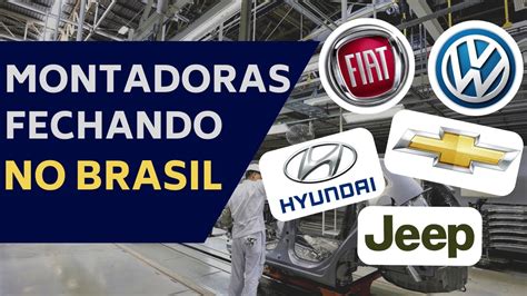Montadoras De Carros Fechando F Bricas No Brasil Em Youtube
