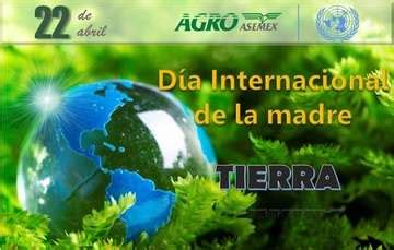 Este De Abril Se Celebra El D A Internacional De La Madre Tierra