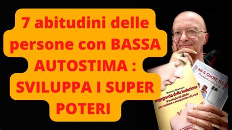 7 Abitudini Delle Persone Con BASSA AUTOSTIMA SVILUPPA I SUPER POTERI