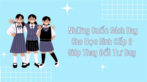 Nh Ng Cu N S Ch Hay Cho H C Sinh C P Gi P Thay I T Duy