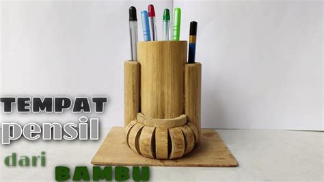 Kerajinan Bambu Cara Membuat Tempat Pensil Simpel Youtube