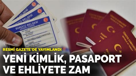 Yeni kimlik pasaport ve ehliyet fiyatlarına zam Resmi Gazete de