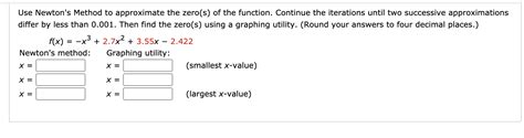 solved use newton s method to approximate the zero s of the