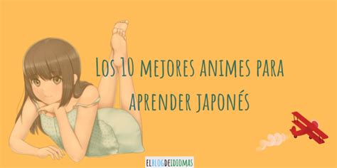 Los 10 mejores animes para aprender japonés Elblogdeidiomas es