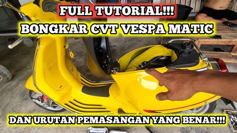 Full Tutorial Bongkar Servis Pasang Cvt Vespa Matic Youtube